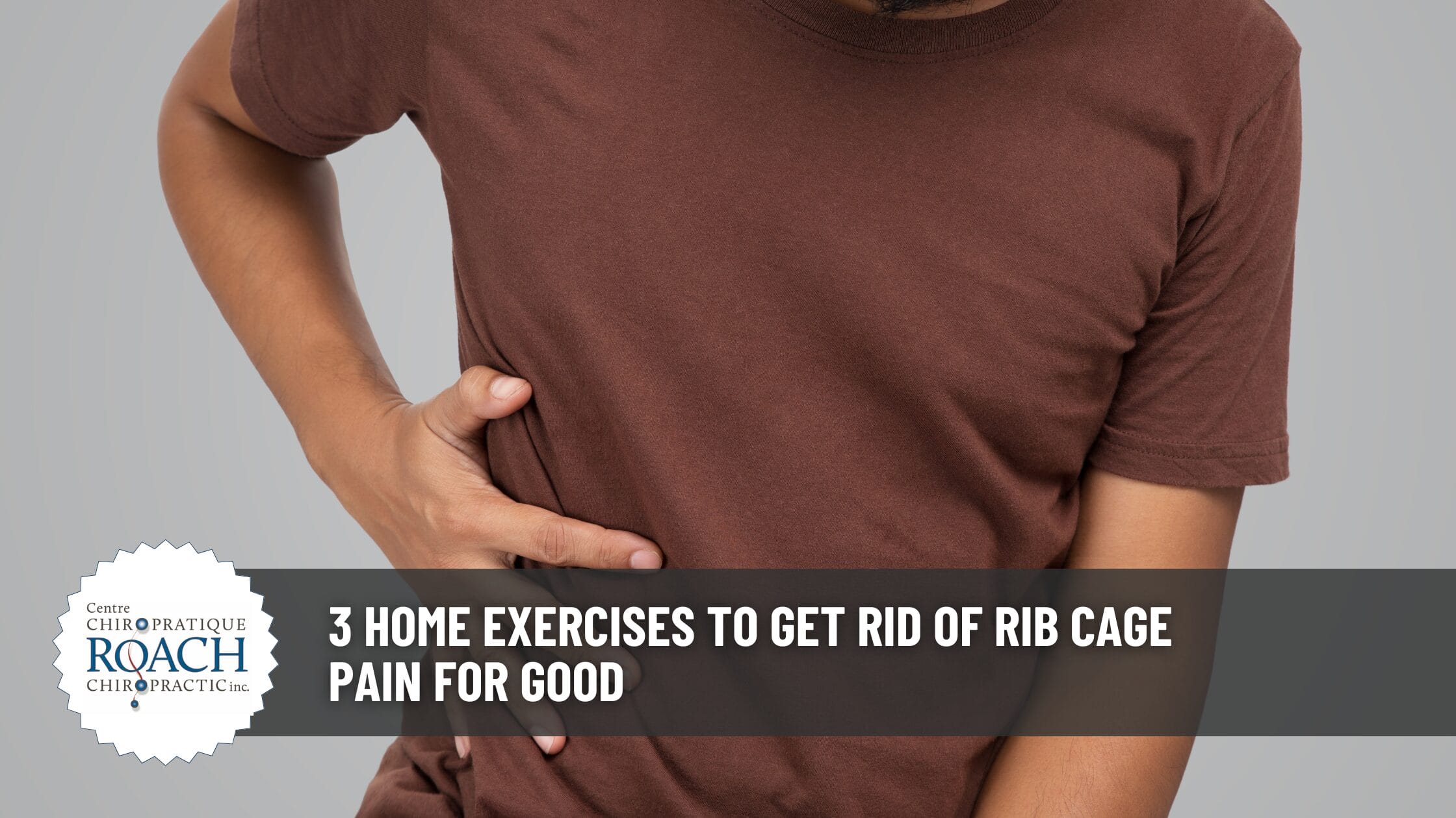 3 Home Exercises To Get Rid Of Rib Cage Pain For Good - Roach Chiropractic